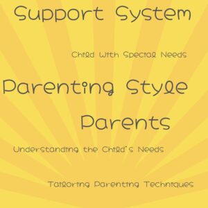 How Do Parents Adapt Their Parenting Style to a Child With Special Needs?