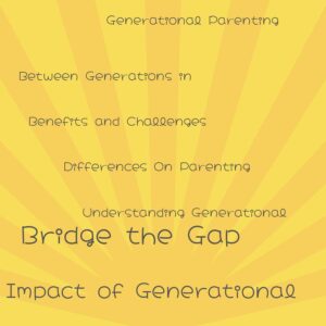What Is Generational Parenting?
